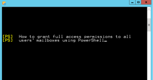How to grant full access permissions to all mailboxes with PS