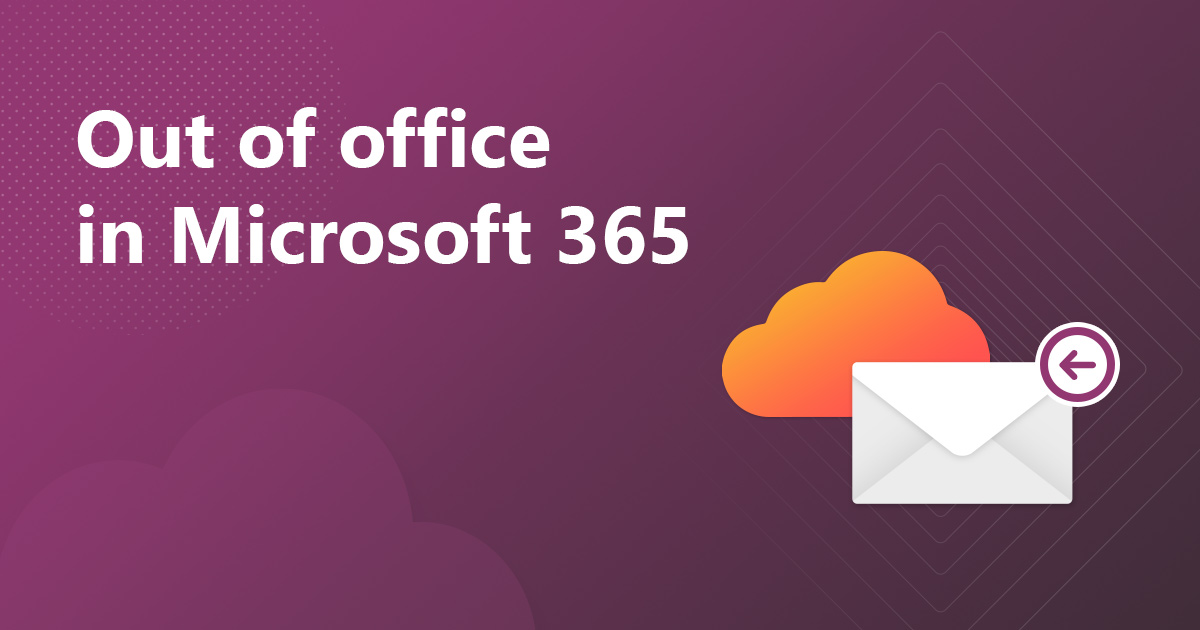 A quick guide on automatic & out of office replies in Office 365