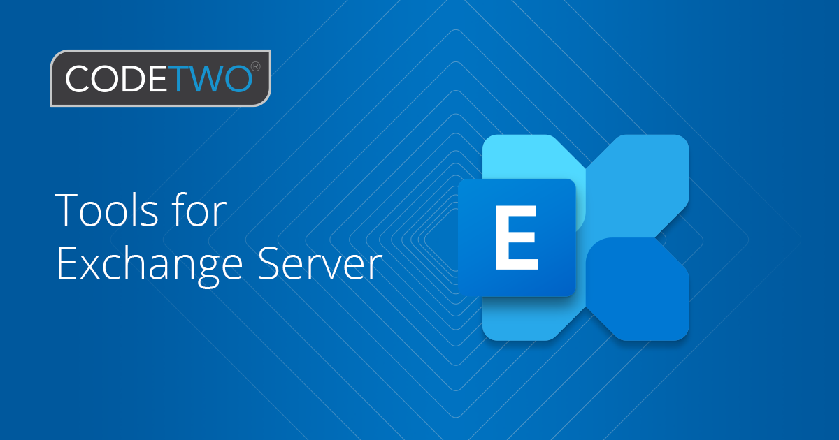 Top Exchange Server admin tools from CodeTwo